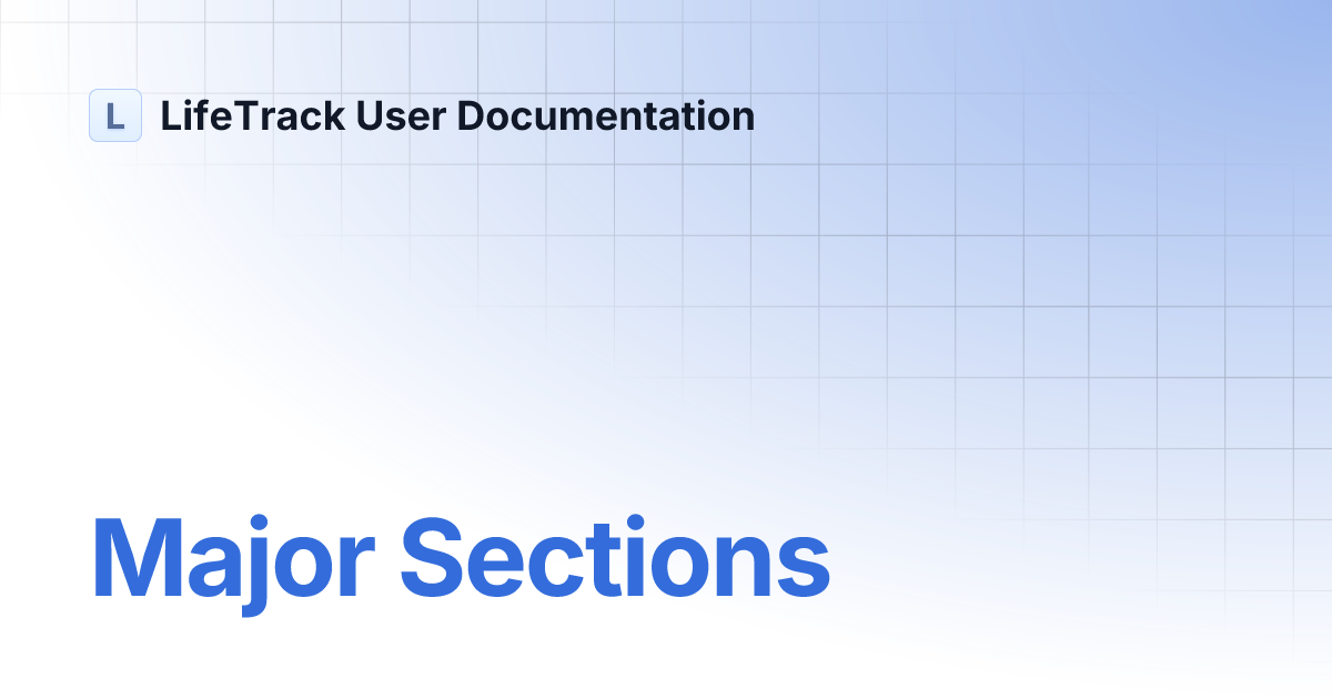 Major Sections | LifeTrack User Documentation